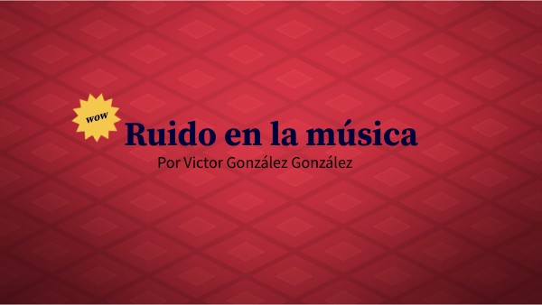 Ruido en la música | Genially