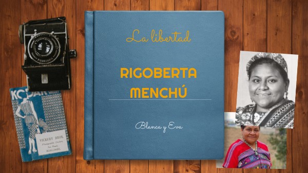 RIGOBERTA MENCHÚ | Genially