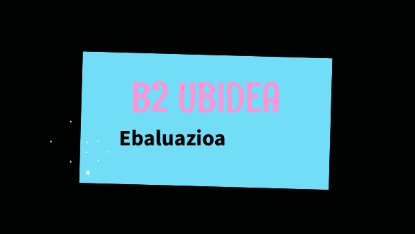B2. AURREBALUAZIOA. | Genially