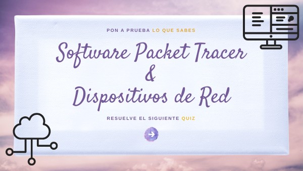 Software Packet Tracer & Dispositivos de Red | Genially