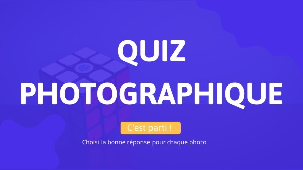 QUIZ PHOTOGRAPHIQUE