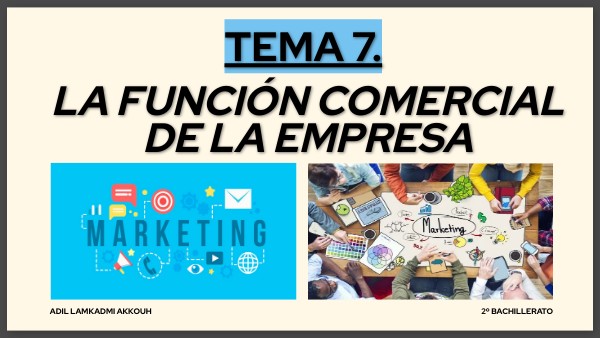 TEMA 7. LA FUNCIÓN COMERCIAL DE LA EMPRESA | Genially