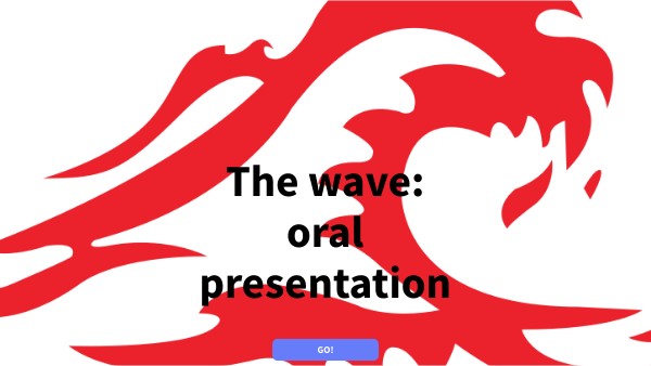 The wave: oral presentation