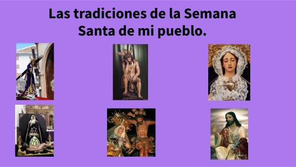 Las tradiciones de la semana santa de mi pueblo. | Genially