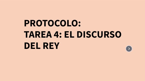 Tarea 4 Protocolo: El discurso del rey | Genially