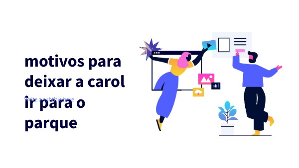 motivos para carol ir | Genially