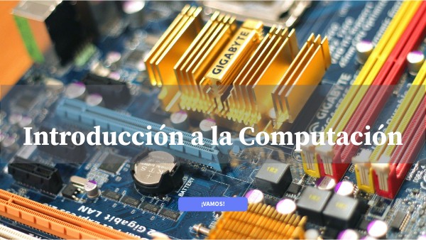 INTRODUCCIÓN A LA COMPUTACIÓN | Genially