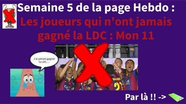 Semaine 5 | Les joueurs qui n'ont jamais gagné la LDC : Mon 11 | Genially
