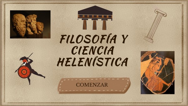 FILOSOFÍA Y CIENCIA HELENÍSTICA | Genially