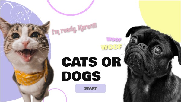 Cats or Dogs | Genially