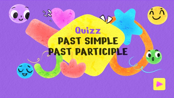 QUIZZ PAST SIMPLE AND PARTICIPLE | Genially
