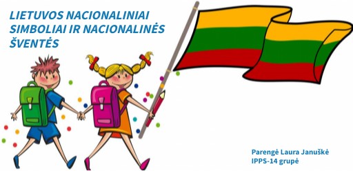 Lietuvos nacionaliniai simboliai ir nacionalinės šventės | Genially