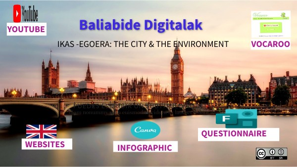 BALIABIDE DIGITALAK IKAS-EGOERA THE CITY & THE ENVIRONMENT | Genially