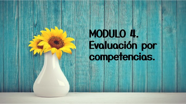 MÓDULO 4. EVALUACIÓN POR COMPETENCIAS | Genially