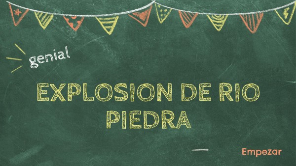explosion de Rio Piedra | Genially