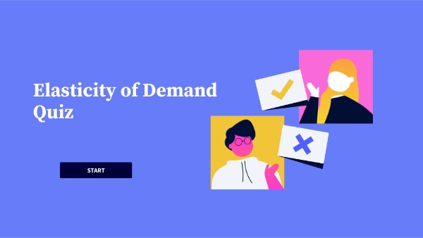 Quiz on Elasticity of Demand | Genially