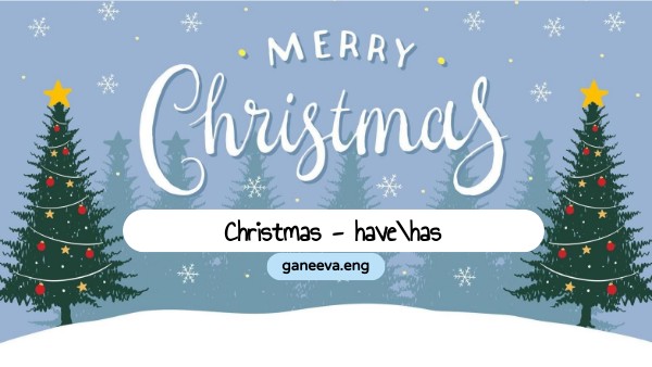 Christmas - have\has | Genially