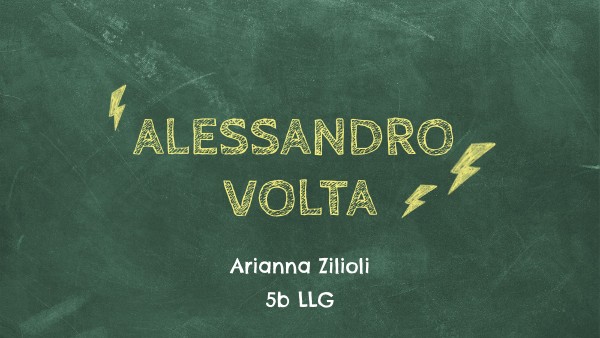 Alessandro Volta | Genially