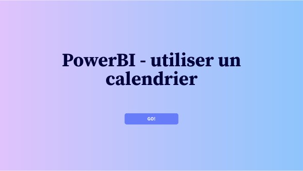 PowerBI - utiliser un calendrier | Genially