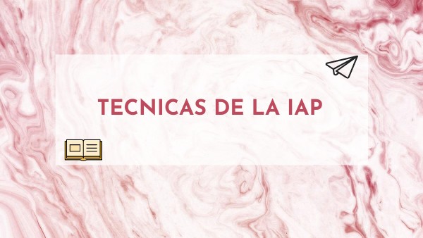 Tecnicas de la IAP | Genially