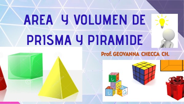 Área y Volumen de Prisma y Pirámide | Genially
