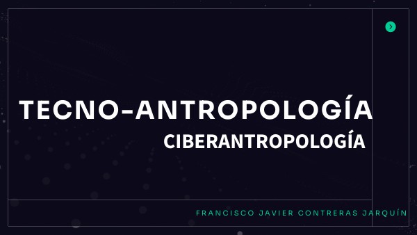 Tecno-antropología | Genially