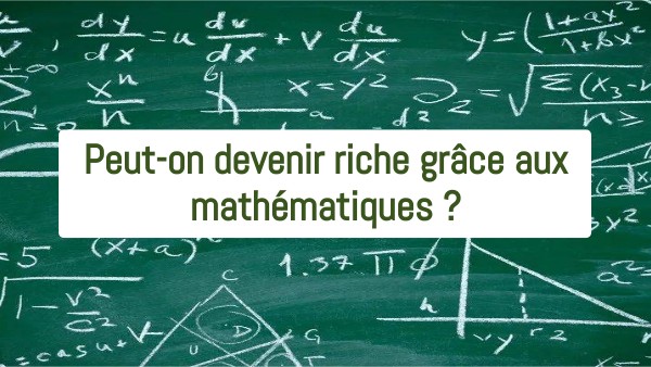SES : Peut-on devenir riche grâce aux maths ? | Genially