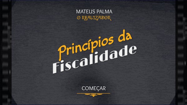PRINCÍPIOS DA FISCALIDADE