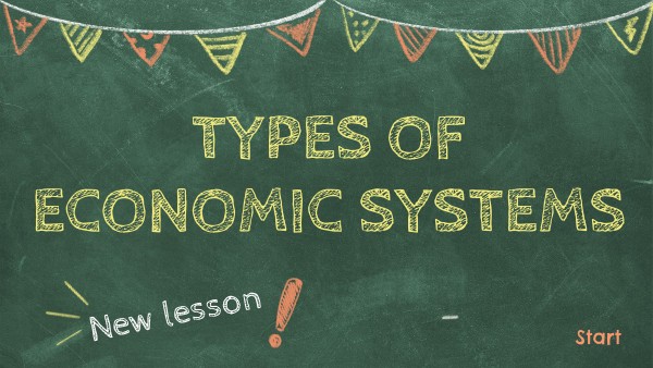 TYPES OF ECONOMIC SYSTEMS | Genially