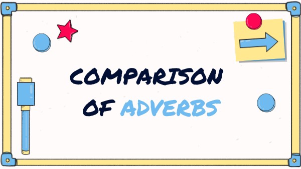COMPARISON OF ADVERBS PRESENTATION | Genially