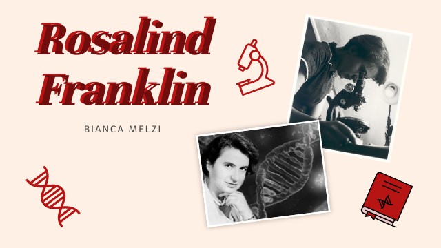 ROSALIND FRANKLIN - Bianca Melzi | Genially