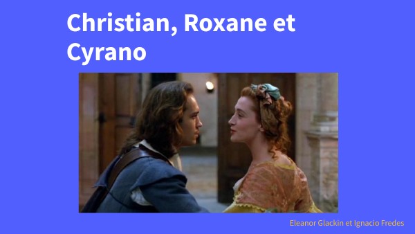 Christian et Roxane, Cyrano de Bergerac | Genially