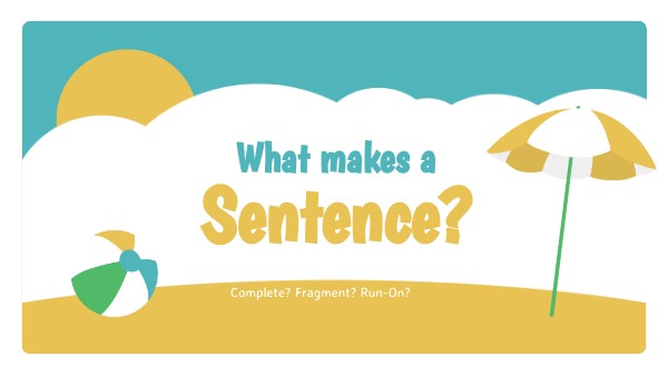 Sentence: complete, run-ons, and fragments