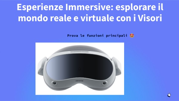 Esperienze Immersive: esplorare il mondo reale e virtuale con i Visori | Genially