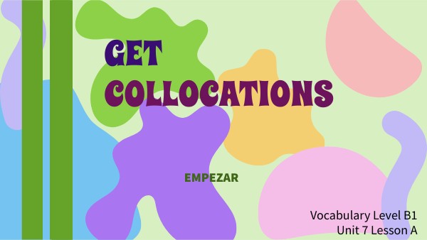 VOCABULARY GET COLLOCATIONS B1 A EMPOWER UNIT 7A | Genially