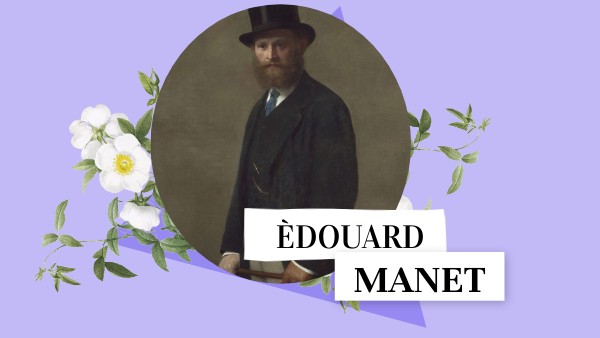EDOUARD MANET | Genially
