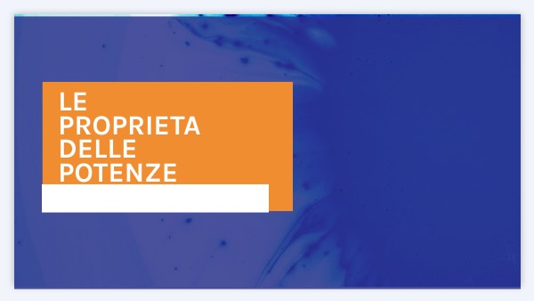 Le Proprietà Delle Potenze | Genially