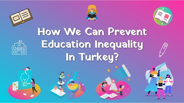 How We Can Prevent Education Inequality In Turkey