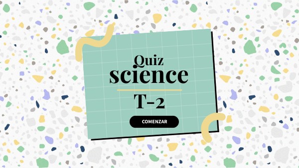 QUIZ SCIENCE T-2 | Genially