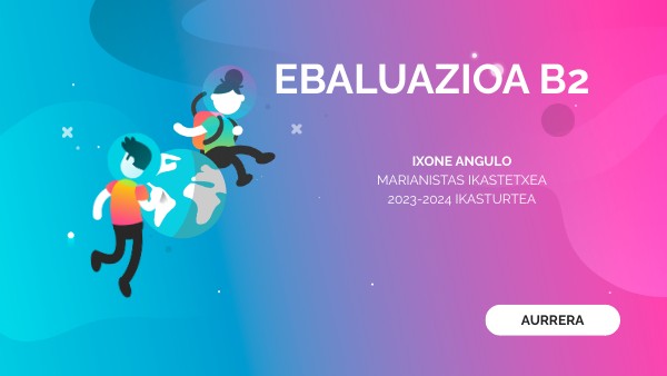 EBALUAZIOA B2 | Genially