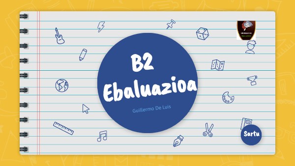 B2 IKASTAROA (Guillermo de Luis) | Genially