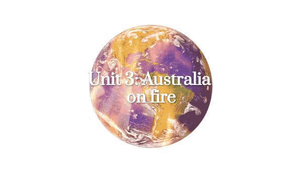 3e - 3.Unit 3 Autralia on fire | Genially