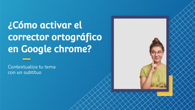 Versión PPT - Activar corrección en chrome | Genially