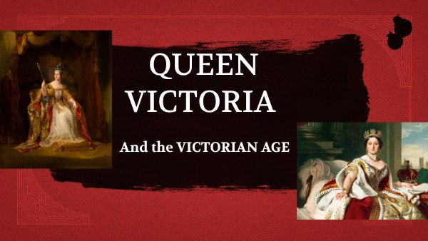 Queen Victoria and the Victorian Age