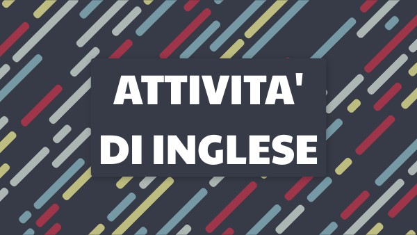 ATTIVITA' INGLESE | Genially