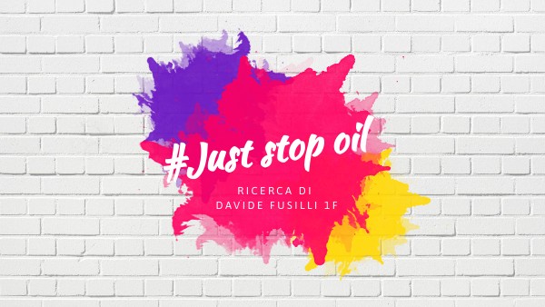 Ricerca: JUST STOP OIL | Genially