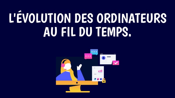 L'évolution des ordinateurs au fil du temps | Genially