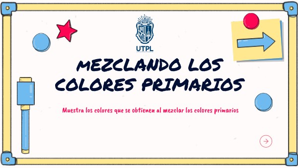 MEZCLANDO COLORES PRIMARIOS | Genially