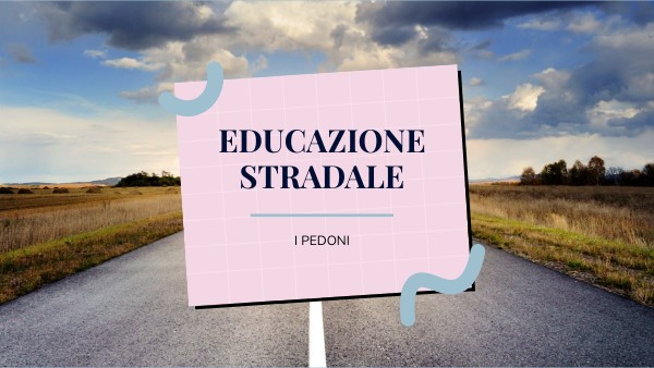 EDUCAZIONE STRADALE-I PEDONI | Genially