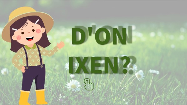 D'on ixen?